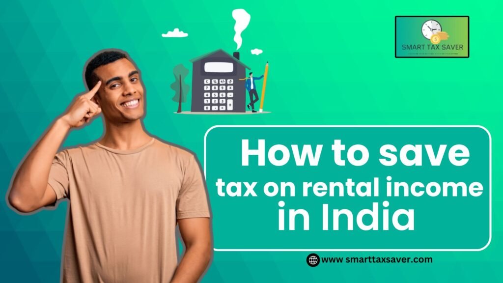 how to save tax on rental income in India-2025